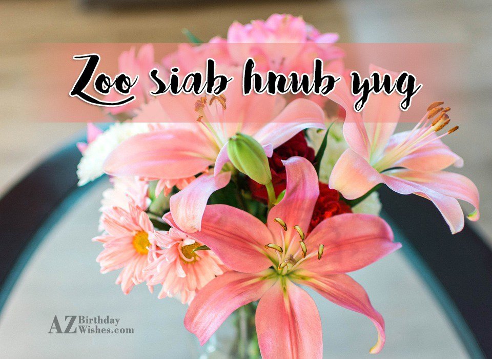 Birthday Wishes In Hmong - Birthday Images, Pictures - AZBirthdayWishes.com