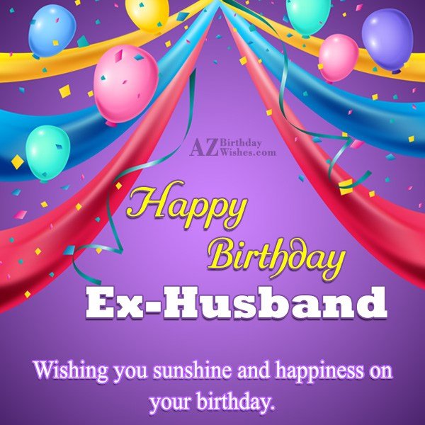 Birthday Wishes For Ex Husband Birthday Images Pictures Birthday Wishes For Ex Husband Birthday Images Pictures