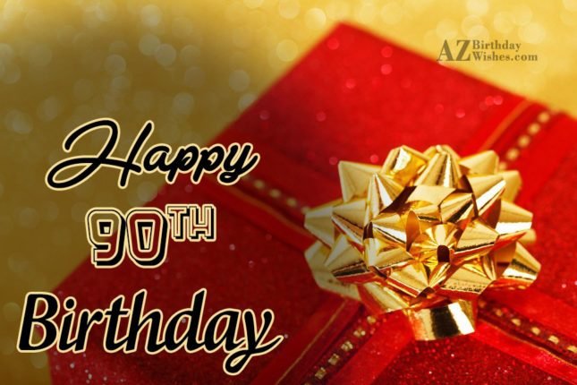 Wishing You A Very Happy 90th Birthday Wishing You A Very Happy 90th Birthday